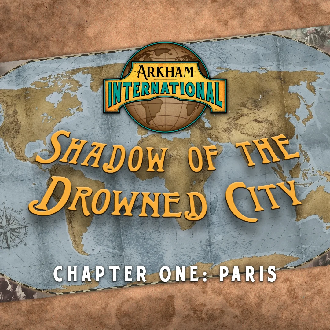 Arkham International: Shadow of the Drowned City – Chapter One: Paris ...